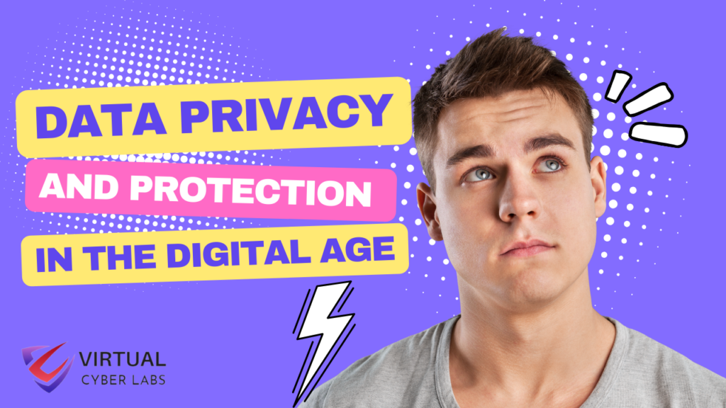 Data Privacy and protection in the Digital age - Virtual Cyber Labs