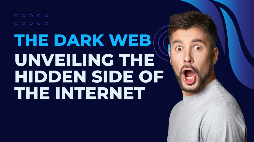 The Dark Web: Revealing Internet's Hidden Side
