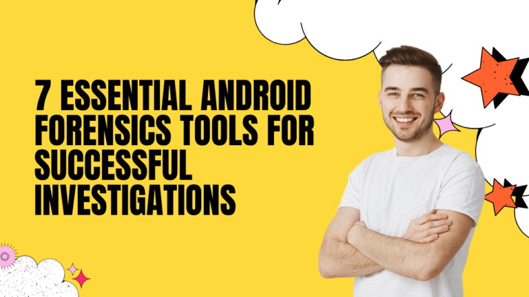 7 Essential Android Forensics Tools for Successful Investigations ...